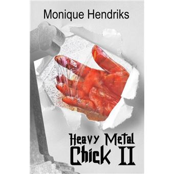 Heavy Metal Chick 2 - broché - Monique Hendriks - Achat Livre | fnac