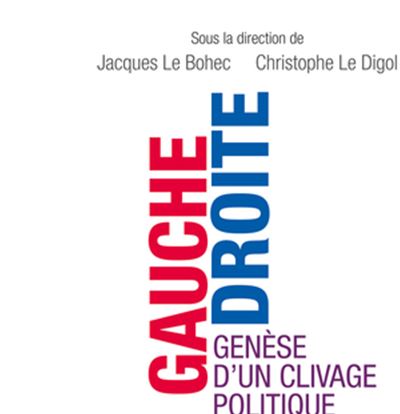 Gauche/Droite. Genèse d'un clivage politique Genèse d'un clivage ...