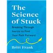 The Science of Stuck Breaking Through Inertia to Find Your Path Forward ...