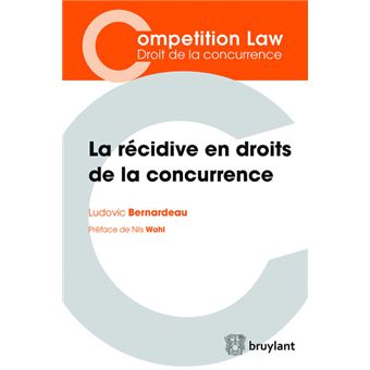 La récidive en droits de la concurrence - broché - Ludovic Bernardeau ...