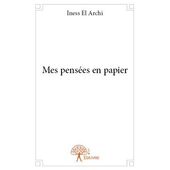 Mes pensées en papier - broché - Iness El Archi - Achat Livre | fnac