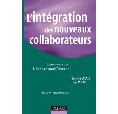 L'intégration des nouveaux collaborateurs - broché - Serge Perrot, Delphine Lacaze, Livre tous ...
