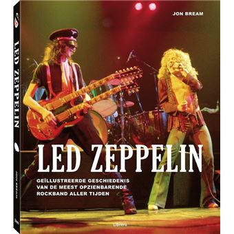 Led Zeppelin de geïllustreerde geschiedenis van de meest opzienbarende ...