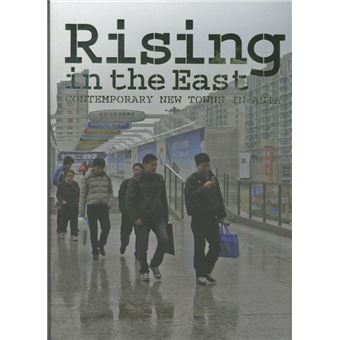 Rising in the East contemporary new towns in Asia - broché - Rachel ...