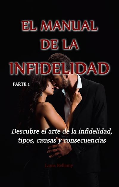 Descubre el arte de la infidelidad, tipos, causas y consecuencias - Parte 1 - El manual de la ...