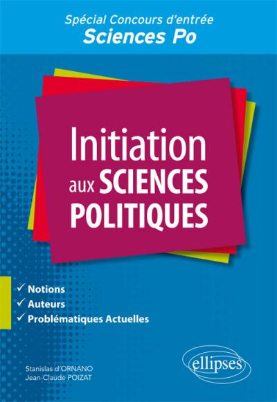 Initiation aux sciences politiques : notions, auteurs, problématiques ...