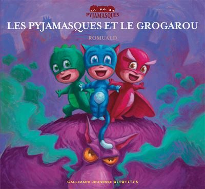Les Pyjamasques - Les Pyjamasques et le Grogarou - Racioppo Romuald ...