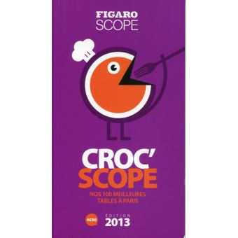 Croc'scope, nos 100 meilleures tables a paris Edition 2013 - broché ...