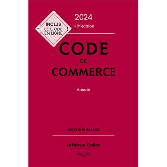 Code de commerce 2024, annoté 119ème édition - relié - Nicolas ...