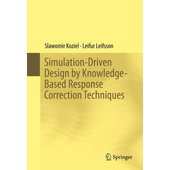 Simulation-driven design by knowledge-based response correction techniques - relié - Slawomir ...