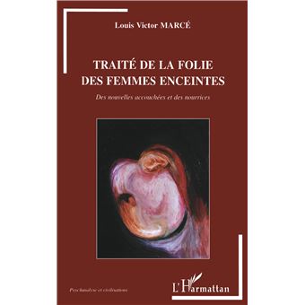 Traité de la folie des femmes enceintes Des nouvelles accouchées et des ...