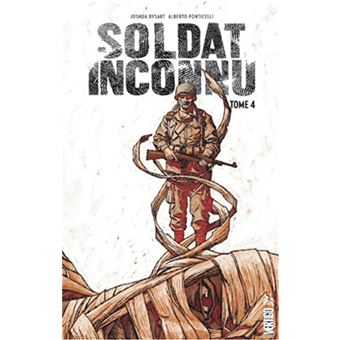 Soldat inconnu - Tome 4 - SOLDAT INCONNU - Joshua Dysart, Alberto ...
