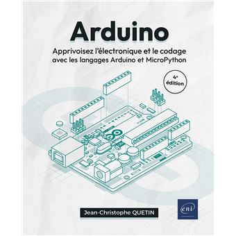 Arduino - Apprivoisez l'électronique et le codage avec les langages ...