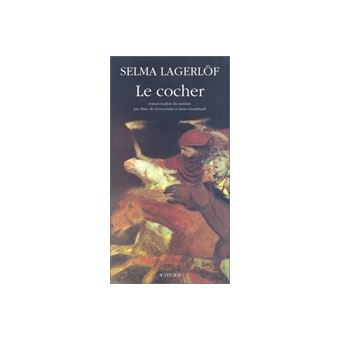 Le cocher - broché - Selma Lagerlöf, Marc de Gouvenain, Lena Grumbach ...