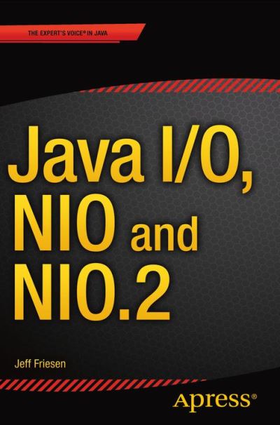 Java I/O, NIO and NIO.2 - Poche - Jeff Friesen - Achat Livre ou ebook | fnac