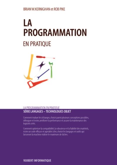 La programmation en pratique - broché - Brian W. Kernighan, Robert Pike ...