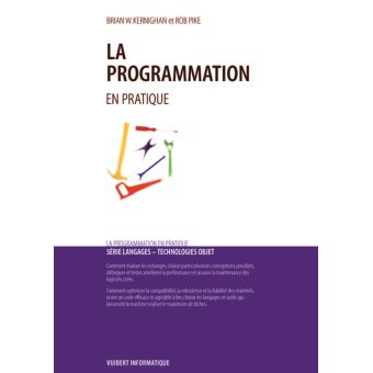La programmation en pratique - broché - Brian W. Kernighan, Robert Pike ...