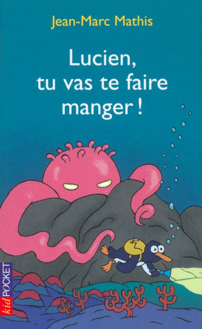 Lucien, tu vas te faire manger ! - Poche - Jean-Marc Mathis, Livre tous ...