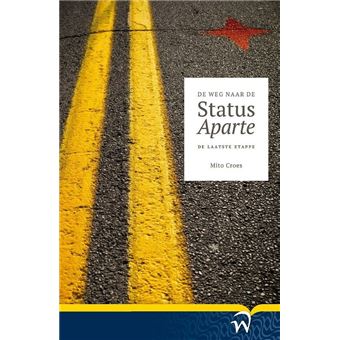 Op weg naar de status aparte de laatste etappe - broché - Mito Croes ...