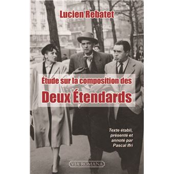 Étude sur la composition des deux étendards - broché - Lucien Rebatet ...