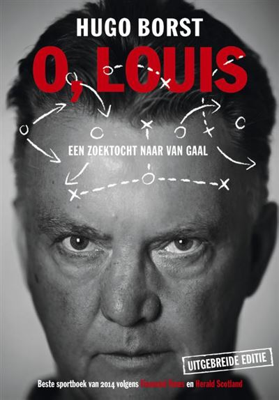 O, Louis een zoektocht naar Van Gaal - broché - Hugo Borst - Achat ...