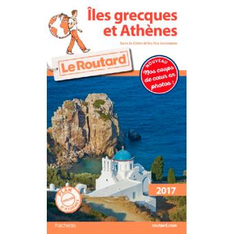Guide du Routard Îles grecques et Athènes 2017 Sans la Crète ni les ...