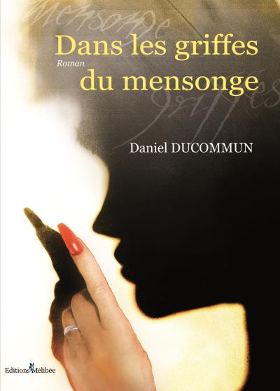 Dans les griffes du mensonge - broché - Daniel Ducommun, Livre tous les ...