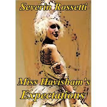 Miss Havisham's Expectations - ebook (ePub) - Severin Rossetti - Achat ...