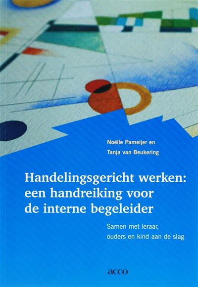 Handelingsgericht werken: een handreiking voor de interne begeleider ...
