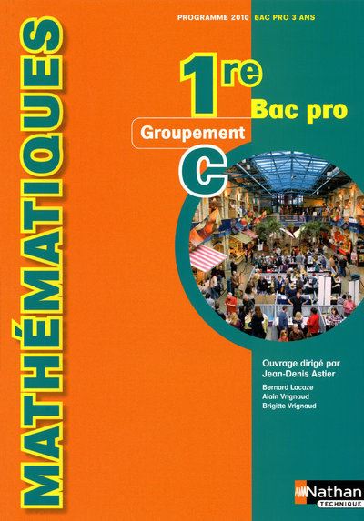 Mathématiques 1re Bac Pro Groupement C Livre de l'élève Livre de l'élève Edition 2010 Bac Pro 3 ...