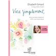 Vive simplement Simplicité, douceur, calme, 1 CD audio - Texte lu (CD) - Elizabeth Simard ...