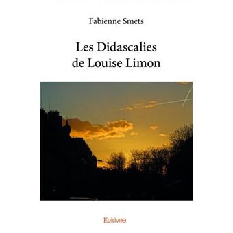 Les didascalies de louise limon - broché - Fabienne Smets - Achat Livre ...