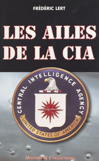 Les ailes de la CIA - Frédéric Lert - Achat Livre ou ebook | fnac