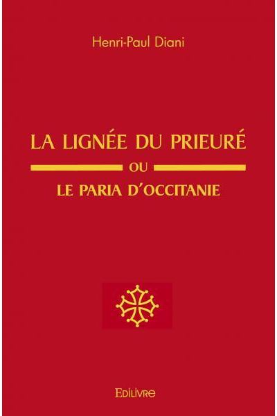 La lignée du prieuré ou le paria d’occitanie Roman - broché - Henri ...