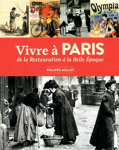 Vivre à Paris de la Restauration à la Belle Epoque - relié - Collectif ...