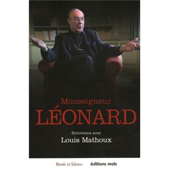 Monseigneur leonard : entretiens avec louis mathoux - broché - Leonard ...