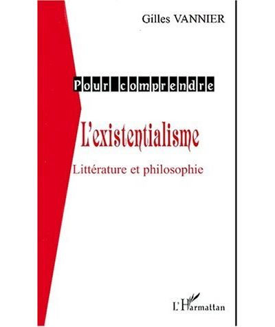 L'existentialisme Littérature et philosophie - broché - Gilles Vannier ...