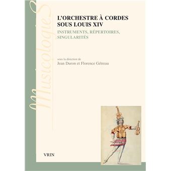 L'orchestre à cordes sous Louis XIV Instruments, répertoires ...