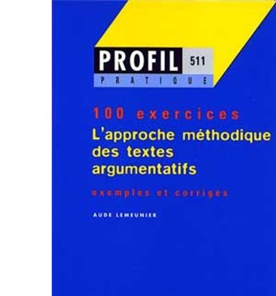 L'approche méthodique des textes argumentatifs 100 exercices - Poche ...