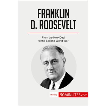 Franklin D. Roosevelt From the New Deal to the Second World War ...