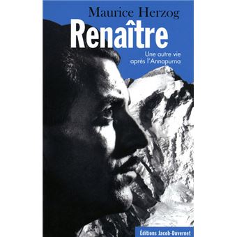Renaitre Une autre vie après l'Annapurna - broché - Maurice Herzog ...