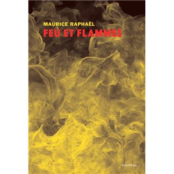 Feu et flammes - broché - Maurice Raphaël, Marc Lee Raphael - Achat ...