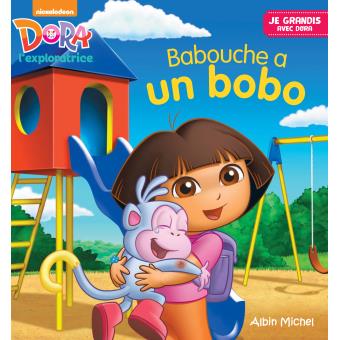 Dora L'Exploratrice - Je grandis avec Dora - Babouche a un bobo ...