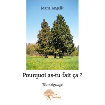 Pourquoi as-tu fait ca ? - broché - Maria Angelle - Achat Livre | fnac