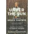 Under tthe sun - broché - Bruce Chatwin, Livre tous les livres à la Fnac