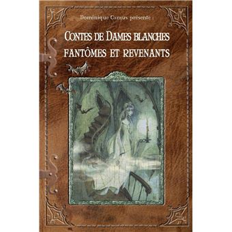 Contes de dames blanches, fantômes et revenants - broché - Didier Camus ...