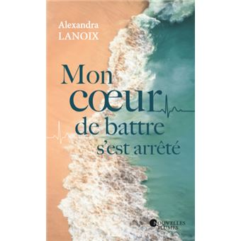 Mon cœur de battre s'est arrêté - broché - Alexandra Lanoix - Achat ...