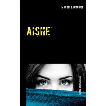 Aishe - broché - Manon Larraufie - Achat Livre ou ebook | fnac
