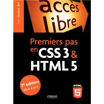 Premiers pas en CSS3 et HTML5 - broché - Francis Draillard - Achat Livre | fnac