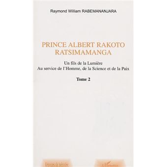 Prince albert rakoto ratsimamanga Un fils de la Lumière au service de l ...